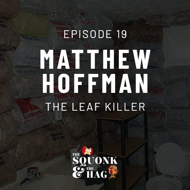 Matthew Hoffman: The Leaf Killer | Episode 19 – The Squonk & The Hag ...